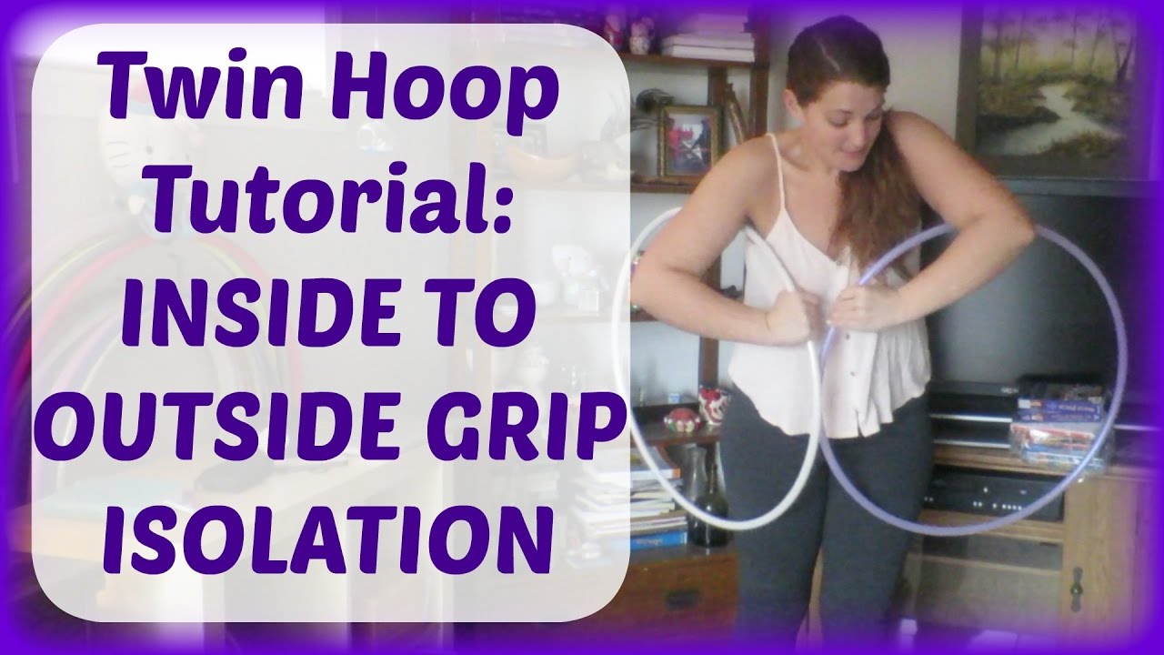 Twin Hoop Tutorial : INSIDE TO OUTSIDE GRIP ISOLATION - YouTube