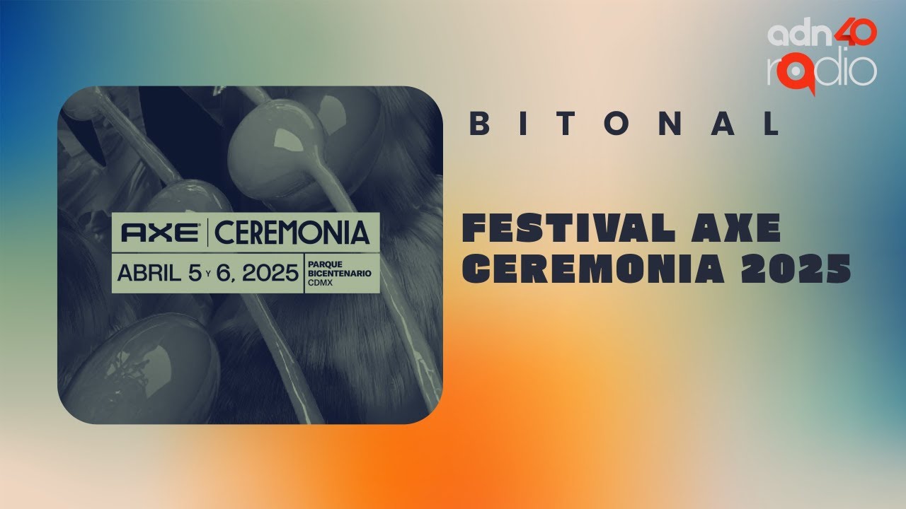 Se vienen cositas: Festival Axe Ceremonia | Bitonal #adn40radio - YouTube