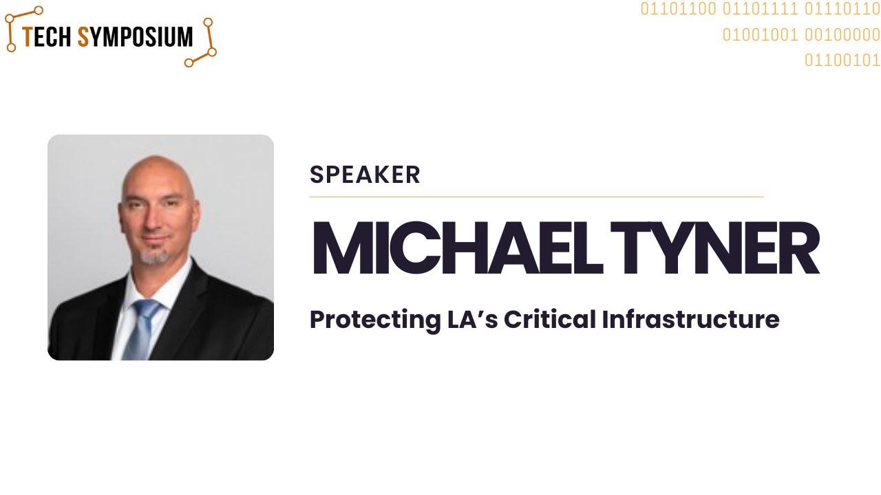 [Tech Symposium 2024] Protecting LA’s Critical Infrastructure - Michael ...
