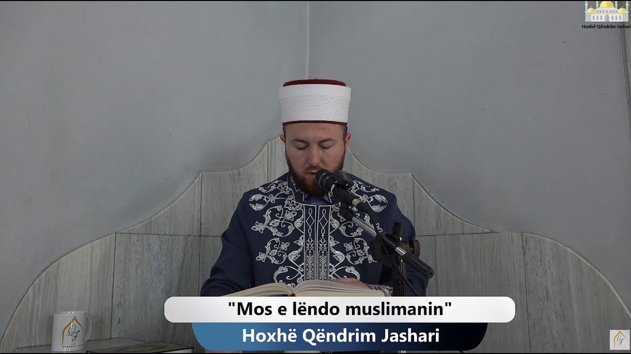 Mos e lëndo muslimanin | Xhumaja 07.06.2024 | Qëndrim Jashari - YouTube