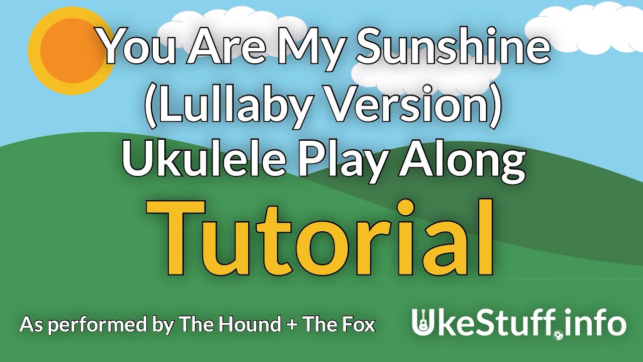You Are My Sunshine (Lullaby Version) Ukulele Play Along Tutorial - YouTube