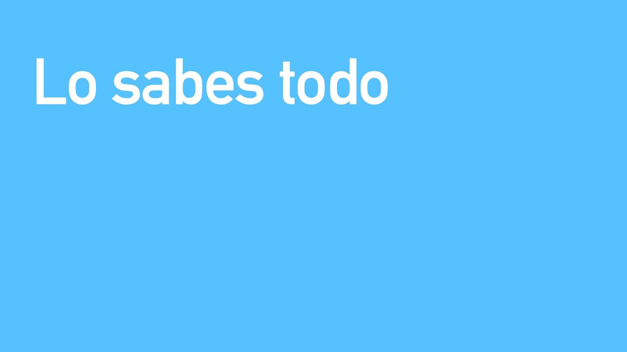 Lo sabes todo - YouTube