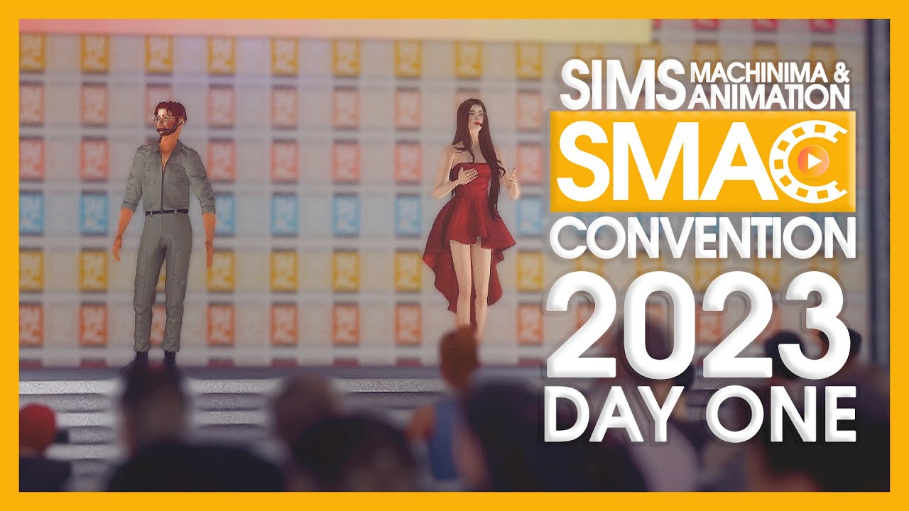 SMAC 2023 | Sims Machinima & Animation Convention | DAY ONE - YouTube