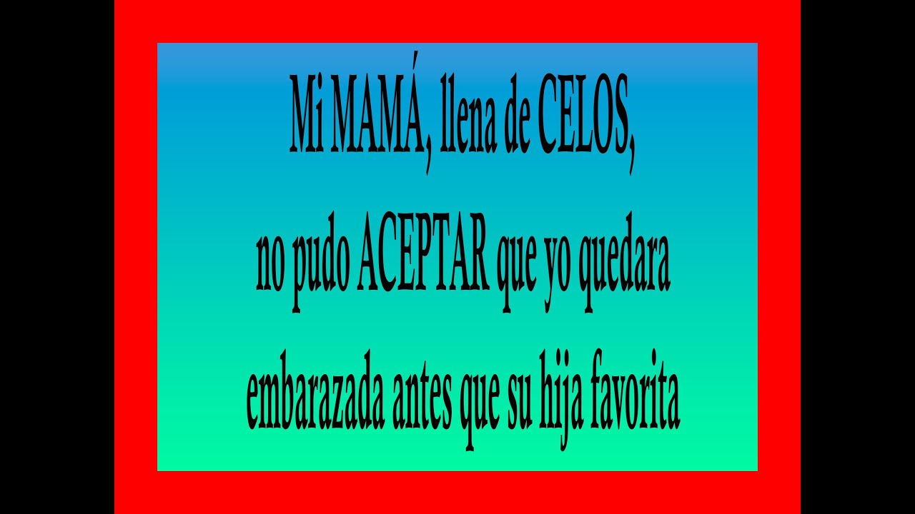 Mi MAMÁ, llena de CELOS, no pudo ACEPTAR que yo quedara embarazada ...
