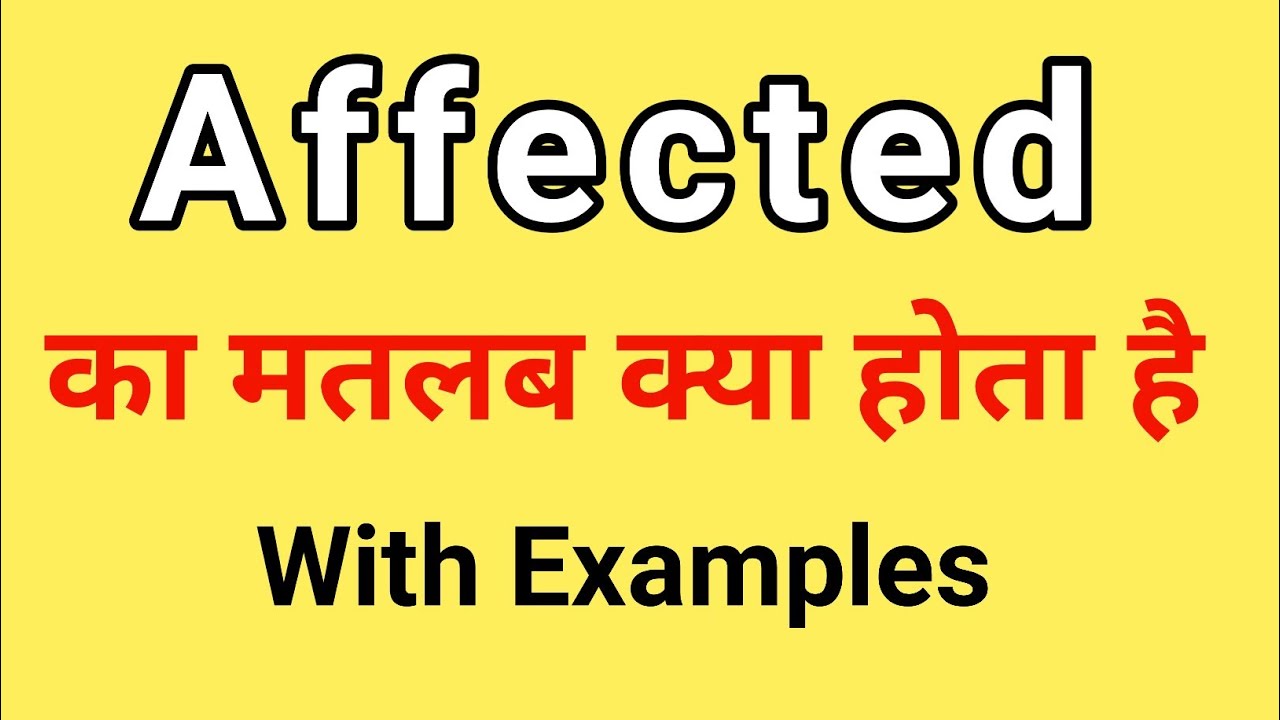 Affected Meaning In Hindi Affected Ka Matlab Kya Hota Hai Hindi Mai