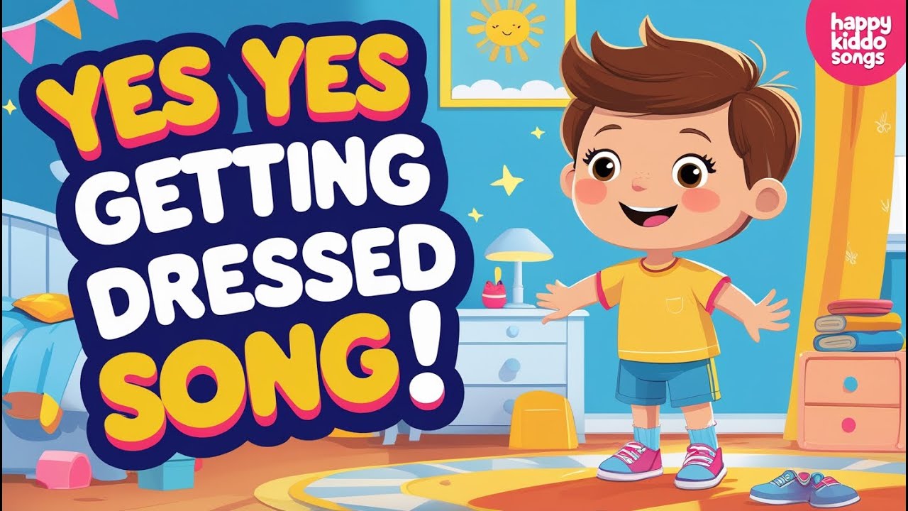 👕 Yes Yes Getting Dressed Song! – Fun Morning Routine Song for Kids ...