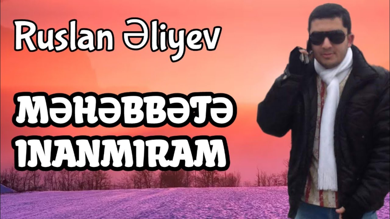 RUSLAN ALIYEV - MEHEBBETE INANMIRAM // SUPER SEVGI SEIRI 2020 - YouTube