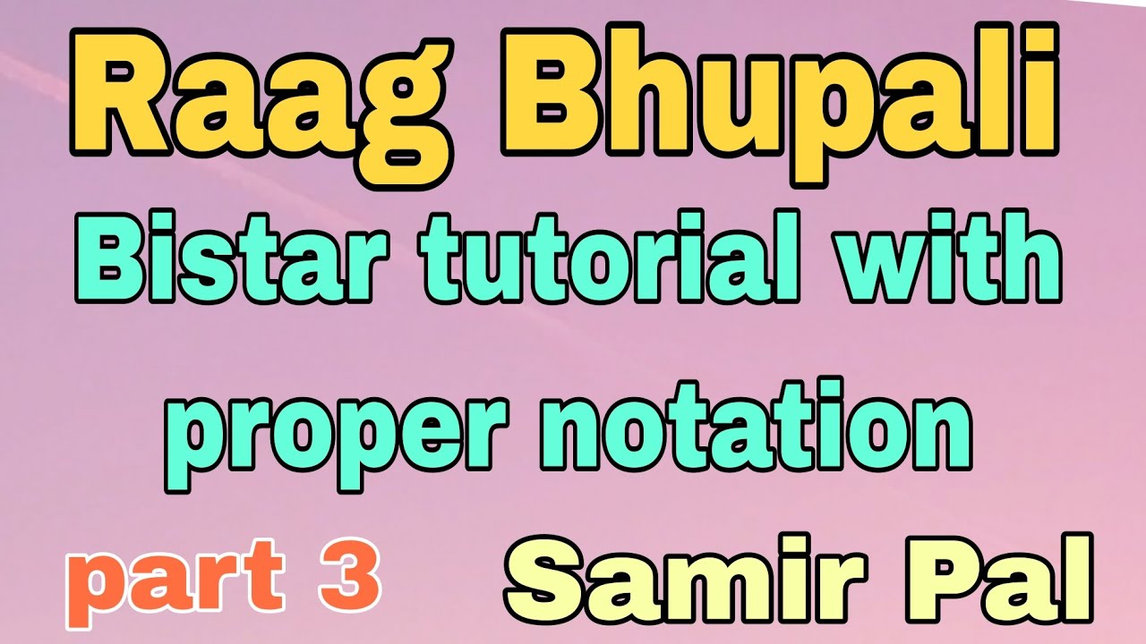 Raag Bhupali • Bistar tutorial with proper notation • Part 3 • Samir ...