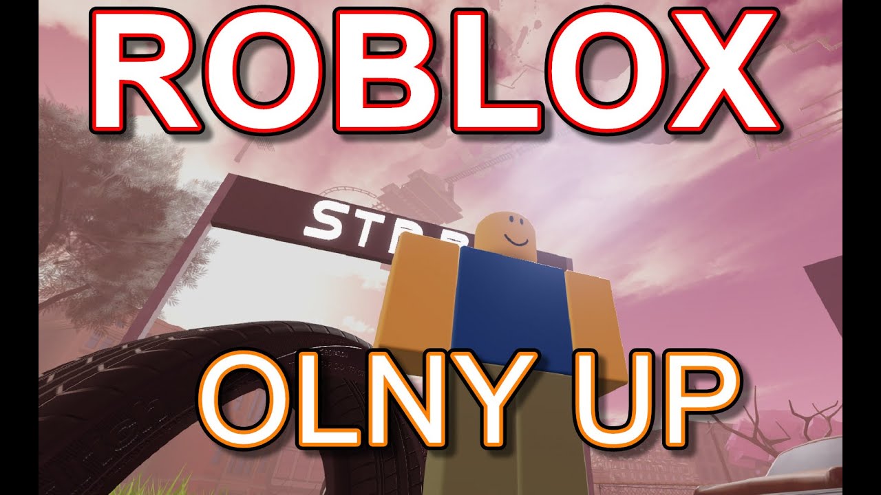 ROBLOX ONLY UP - YouTube