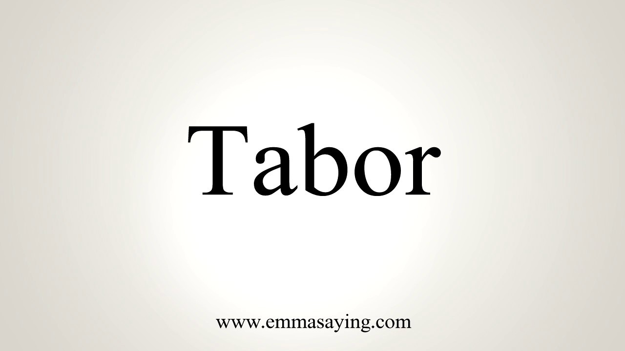 How To Pronounce Tabor - YouTube
