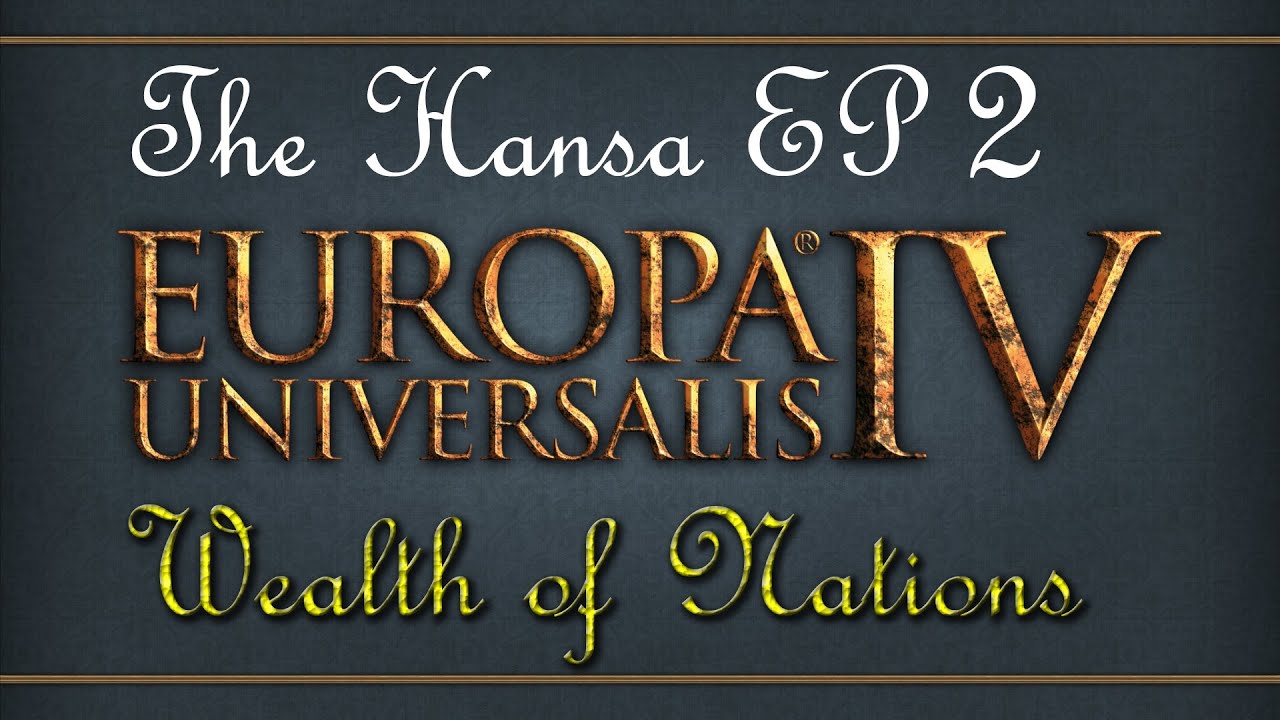 Europa Universalis 4 Wealth of Nations - The Hansa Merchant Republic ...