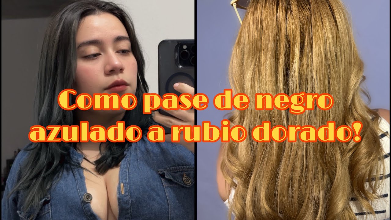 Como pase de negro azulado a rubio dorado! (Mi experiencia) - YouTube