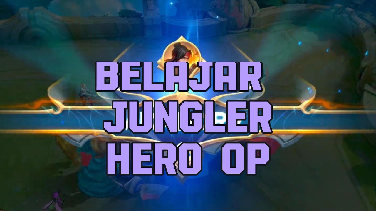 BELAJAR JUNGLER HERO OP YSS | MLBB INDONESIA - YouTube