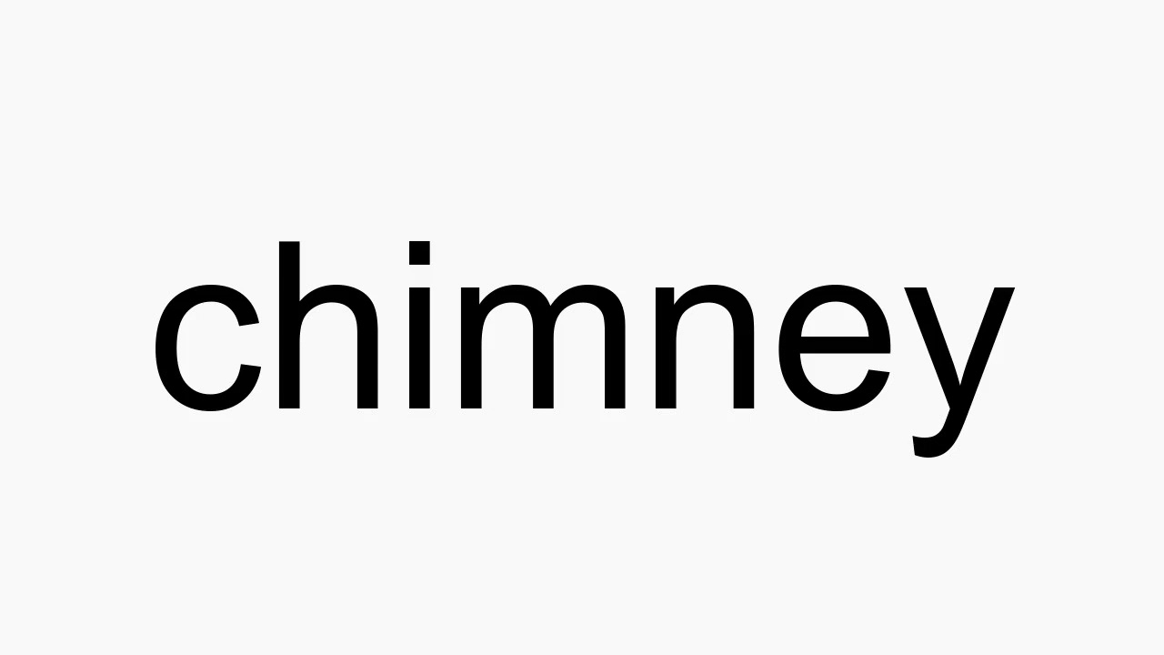 How to pronounce chimney - YouTube
