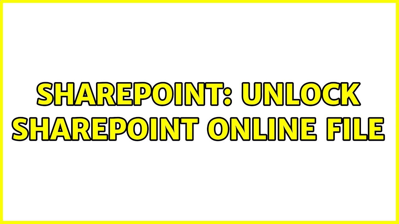 Sharepoint: Unlock Sharepoint Online file (2 Solutions!!) - YouTube
