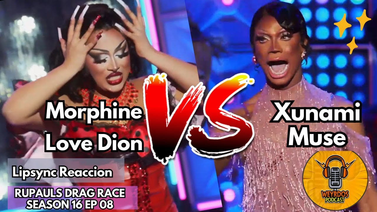 Morphine Love Dion vs Xunami Muse - RuPauls’s Drag Race S16x08 Reacción ...