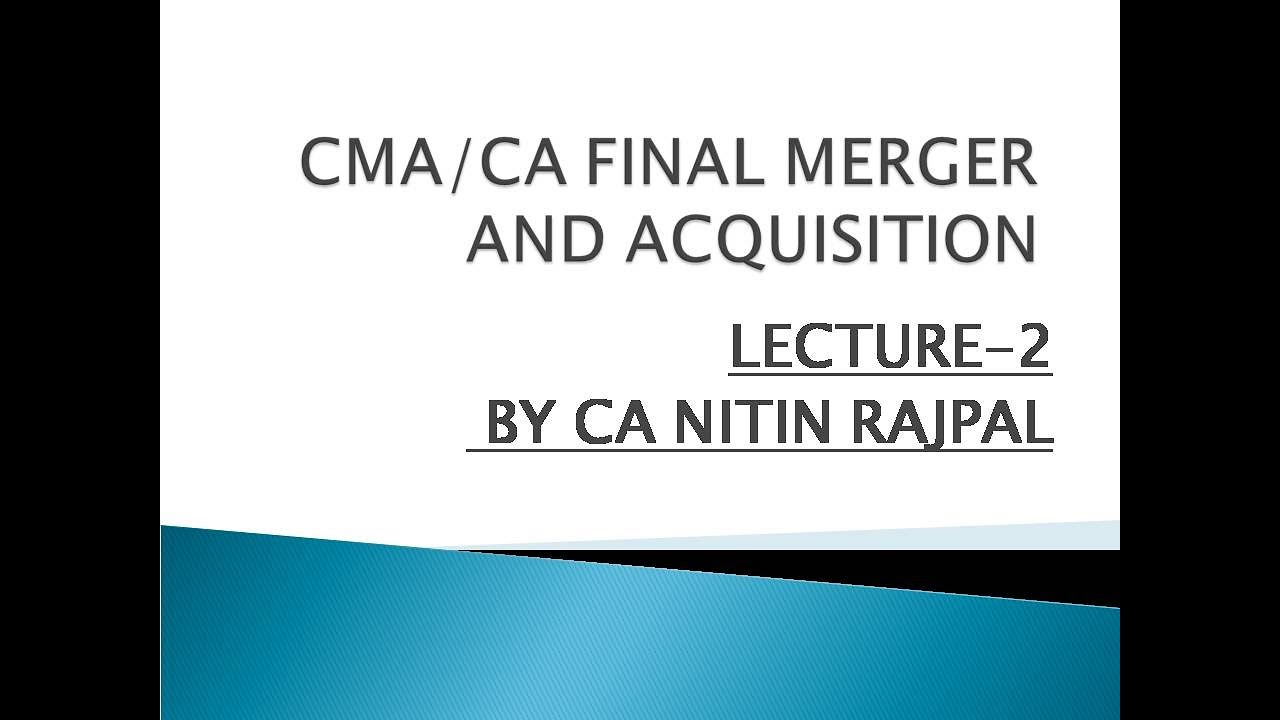 merger and acquisition lecture-2/ca/cma final//ca nitin rajpal - YouTube