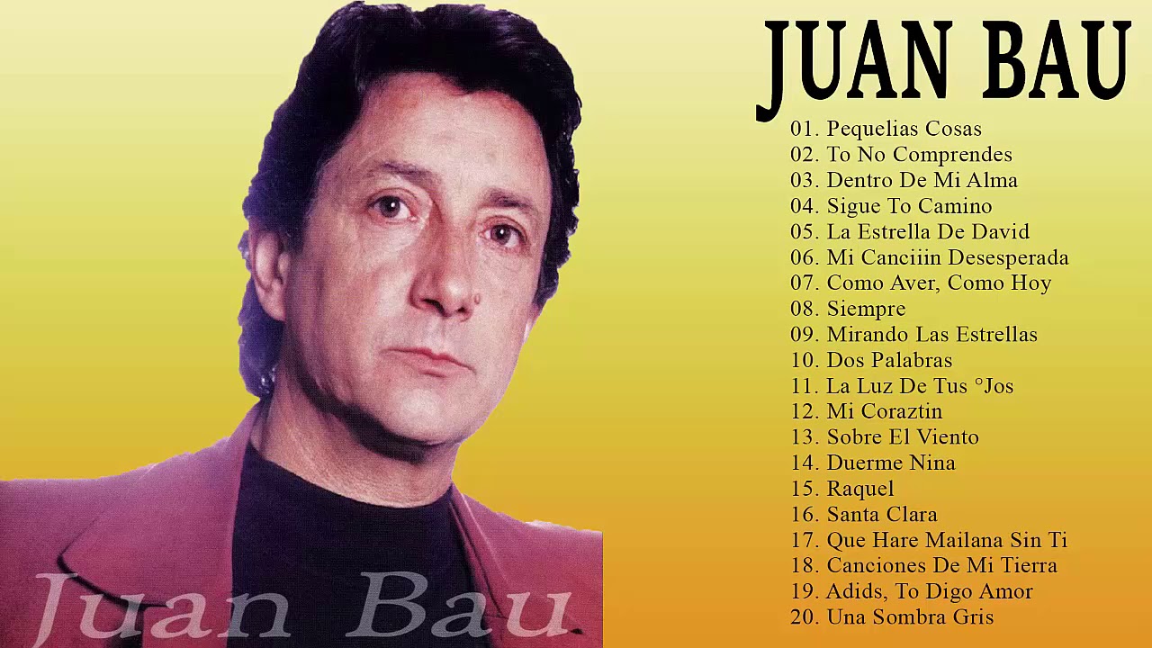 Juan Bau Sus Mejores Canciones | Grandes Exitos De Coleccion - YouTube