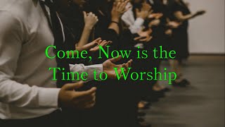 Come, Now is the Time to Worship with Lyrics Chords - Chordify