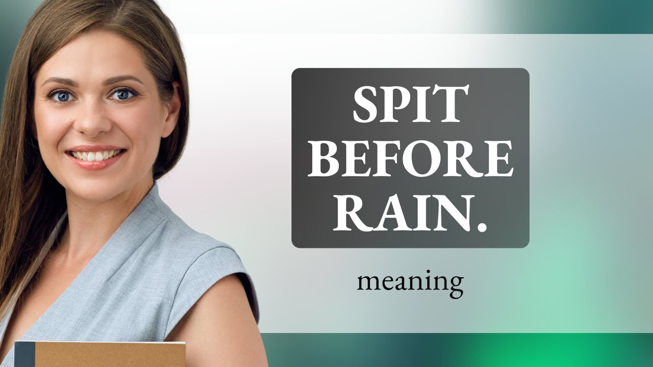 Understanding "Spit before Rain": A Phrase Explained - YouTube