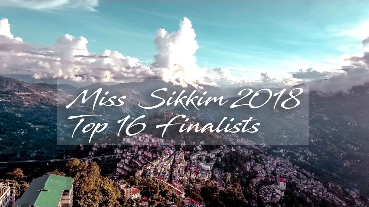 MISS SIKKIM 2018 || TOP 16 FINALISTS - YouTube