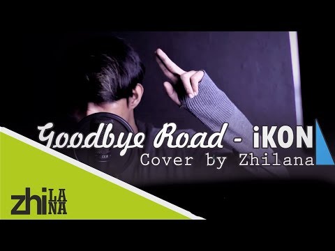 Goodbye Road - iKON | Cover by Zhilana