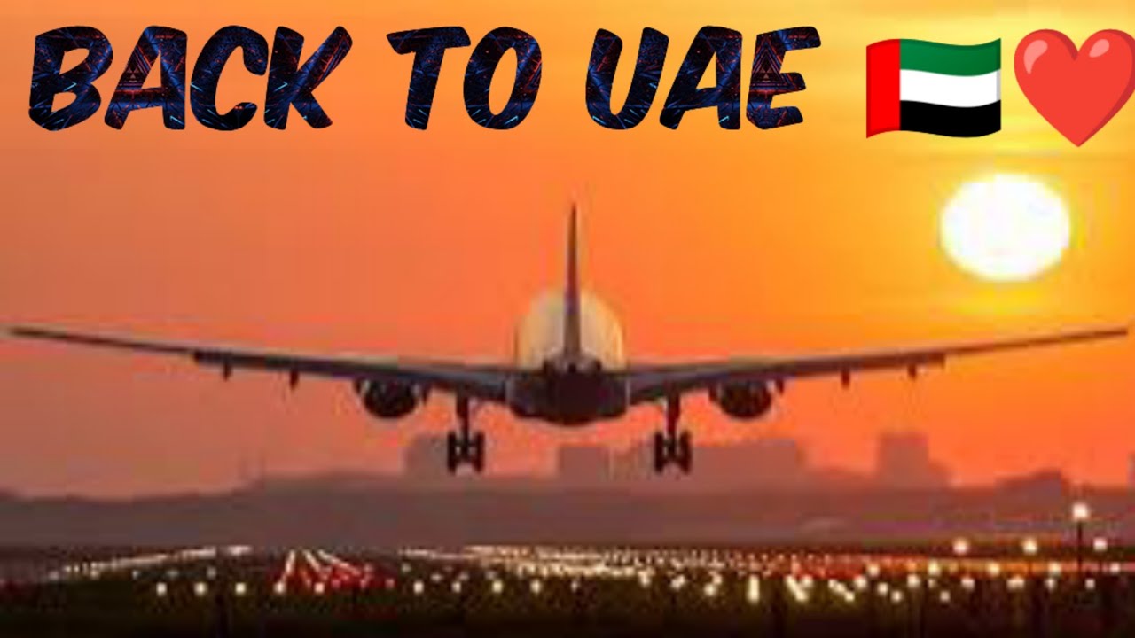 May 21 2024 || Back to UAE 🇦🇪 ️ || From 🏠 to home 🏠 || where my heart ...
