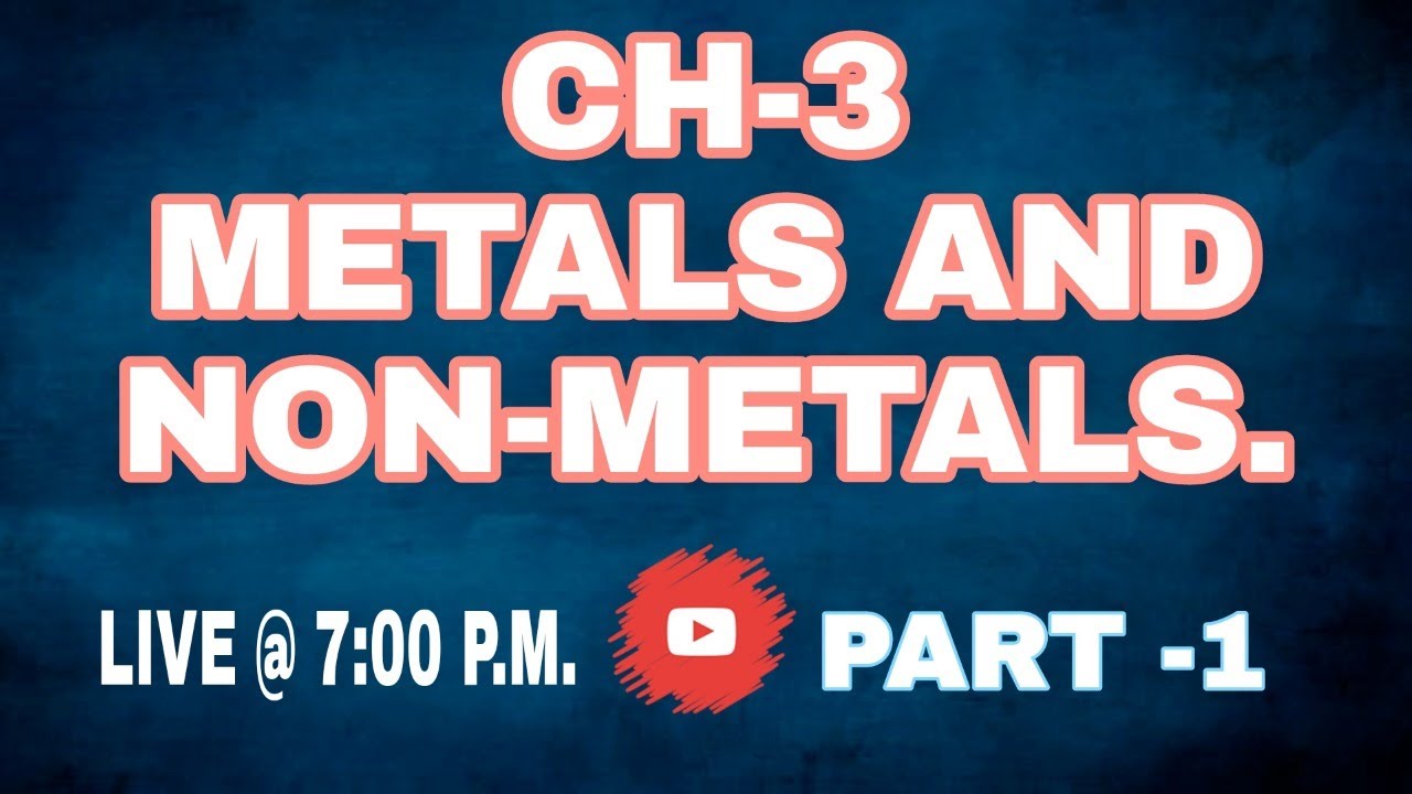 CH-3 || METALS AND NON METALS || LIVE STREAMING 🔴 - YouTube