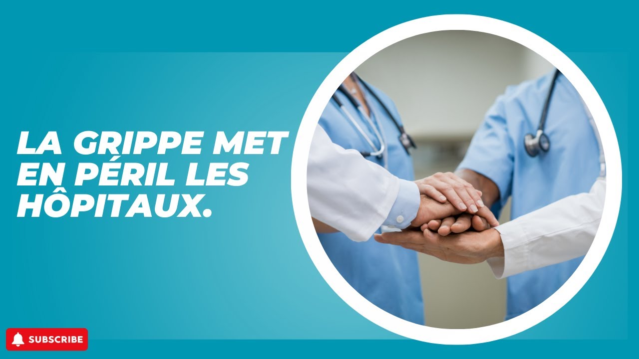 La grippe met les hôpitaux français sous pression. - YouTube