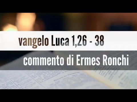 commento di P.Ermes Ronchi a Luca 1,26-38 - YouTube
