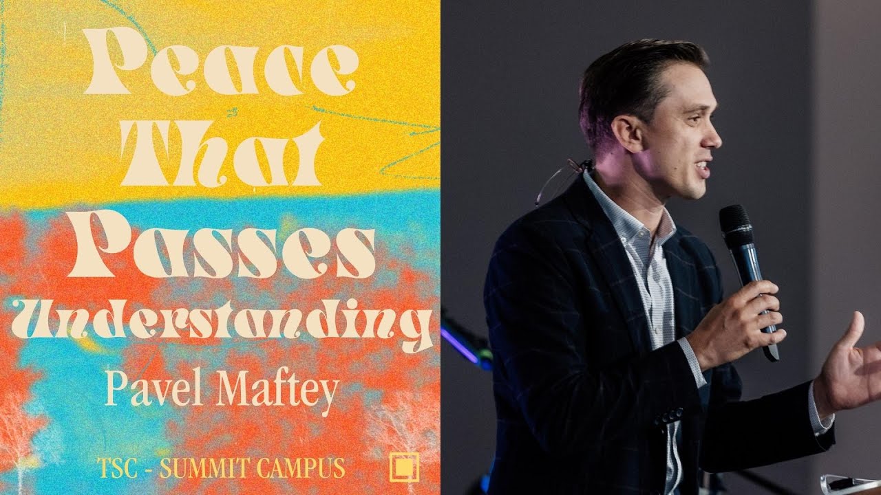 Peace That Passes Understanding | Pavel Maftey - YouTube
