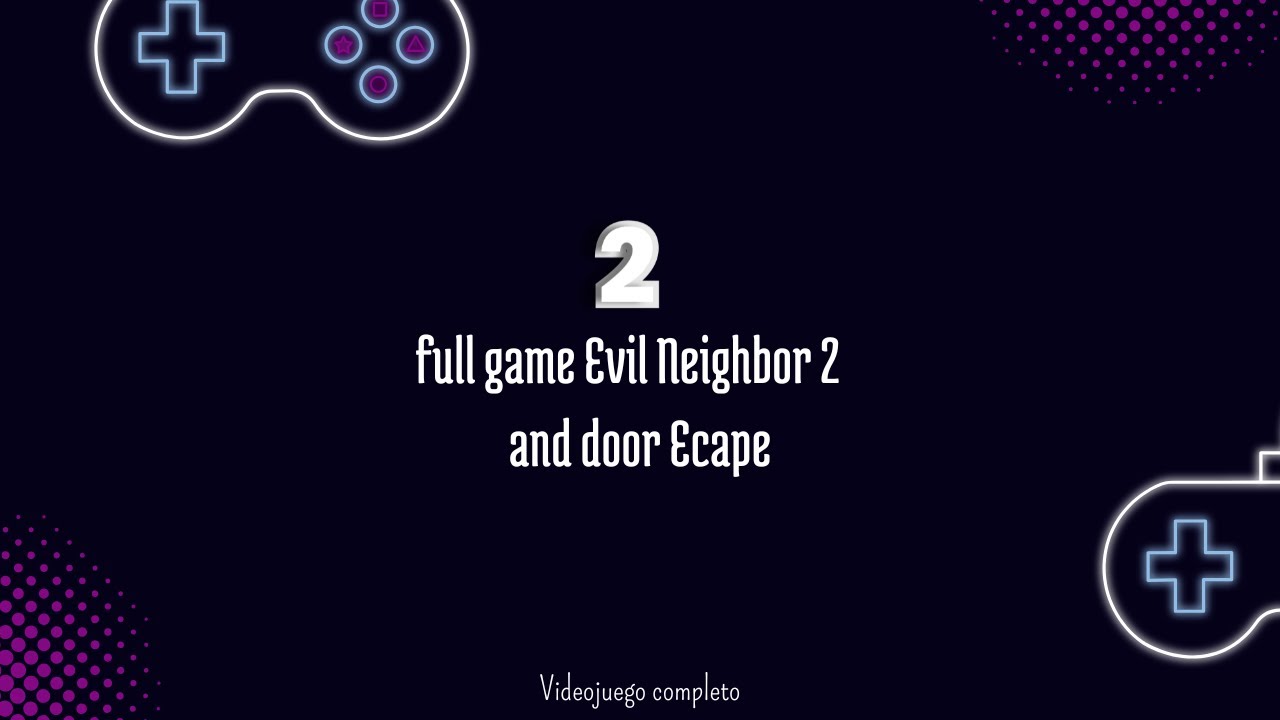 Evil Neighbor " new update and full game and door escape - YouTube