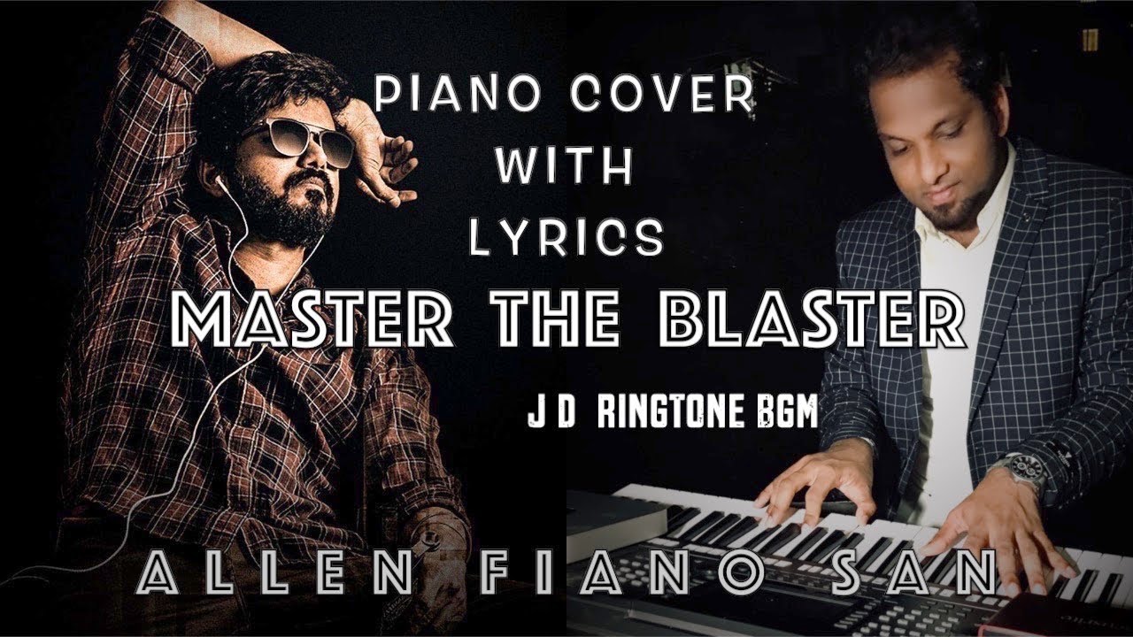 MASTER THE BLASTER | PIANO COVER WITH LYRICS | J D RINGTONE BGM | ALLEN ...