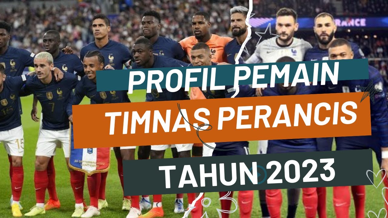 Profil Pemain Timnas Perancis Tahun 2023 - YouTube