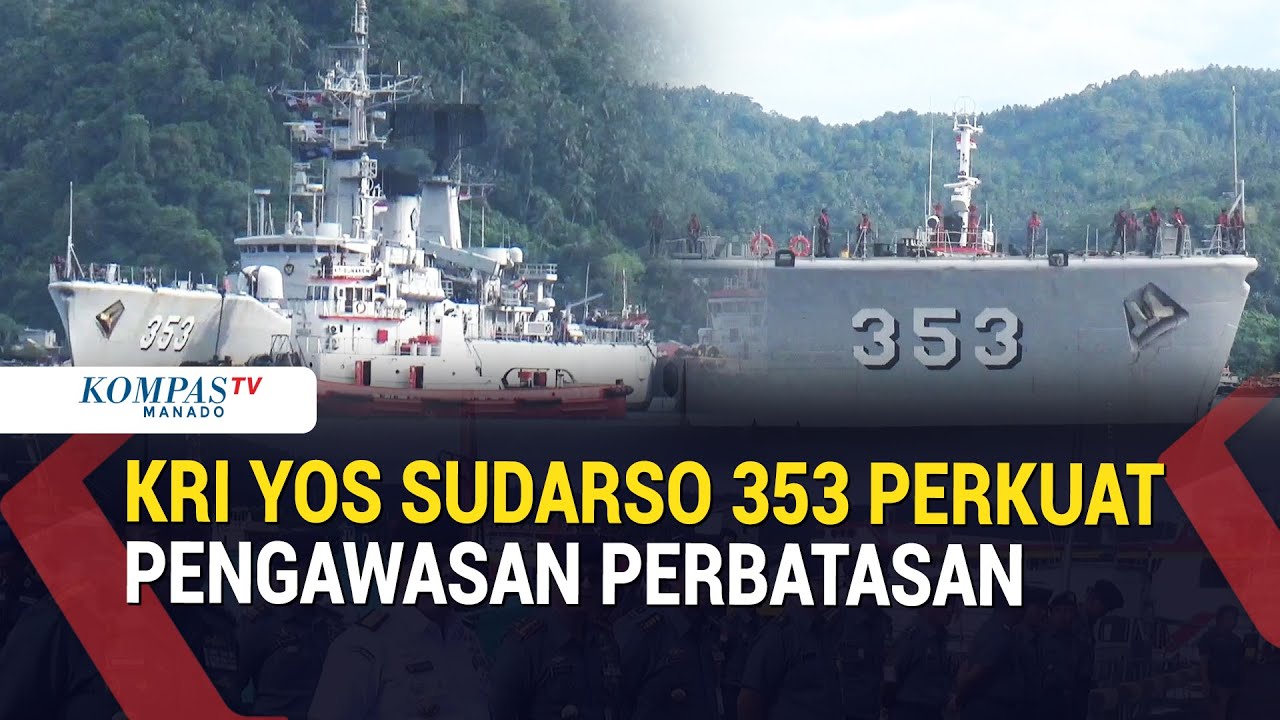 KRI Yos Sudarso 353 Perkuat Pengawasan Perbatasan - YouTube