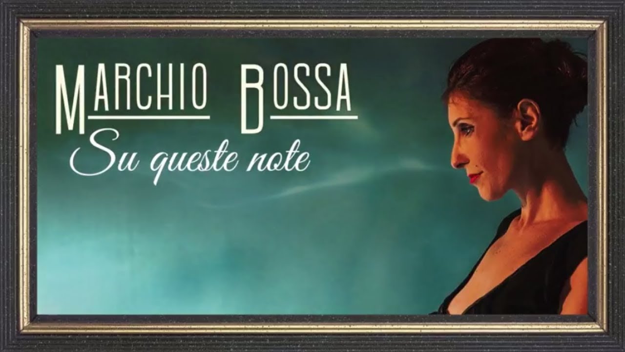 Su Queste Note - Marchio Bossa - Come In Un Quadro - YouTube