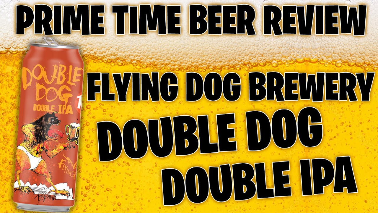 FLYING DOG BREWERY - DOUBLE DOG DOUBLE IPA (EPISODE 6) - YouTube
