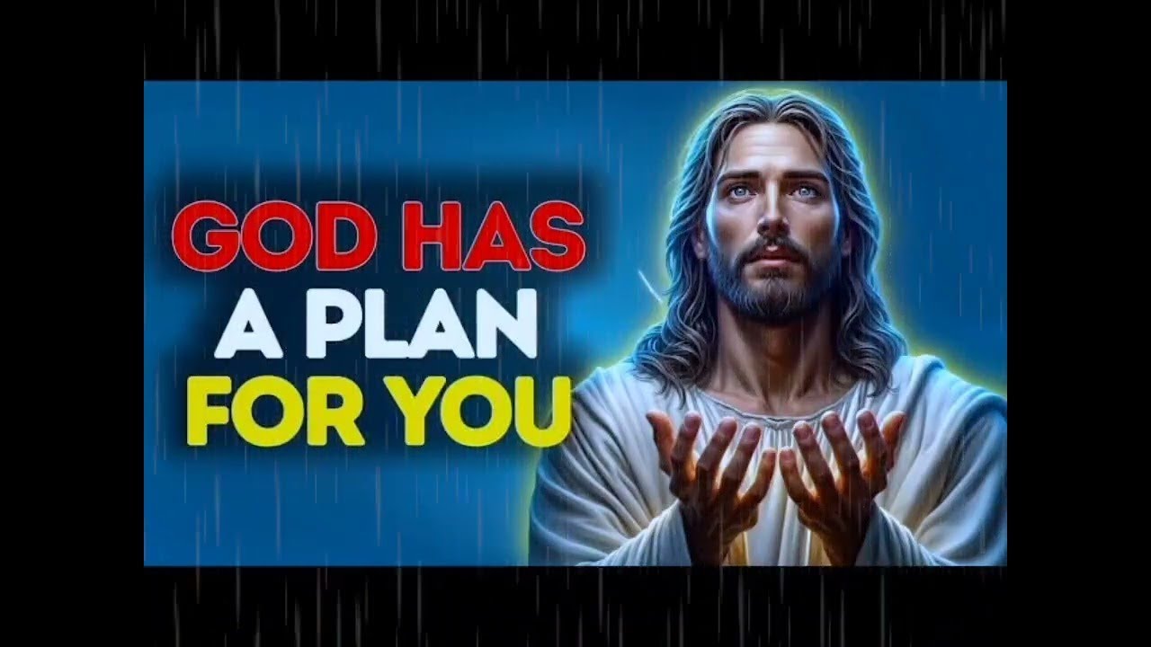 GOD HAS A PLAN FOR YOU | Jesus Message Today | Jesus Message Now | God ...