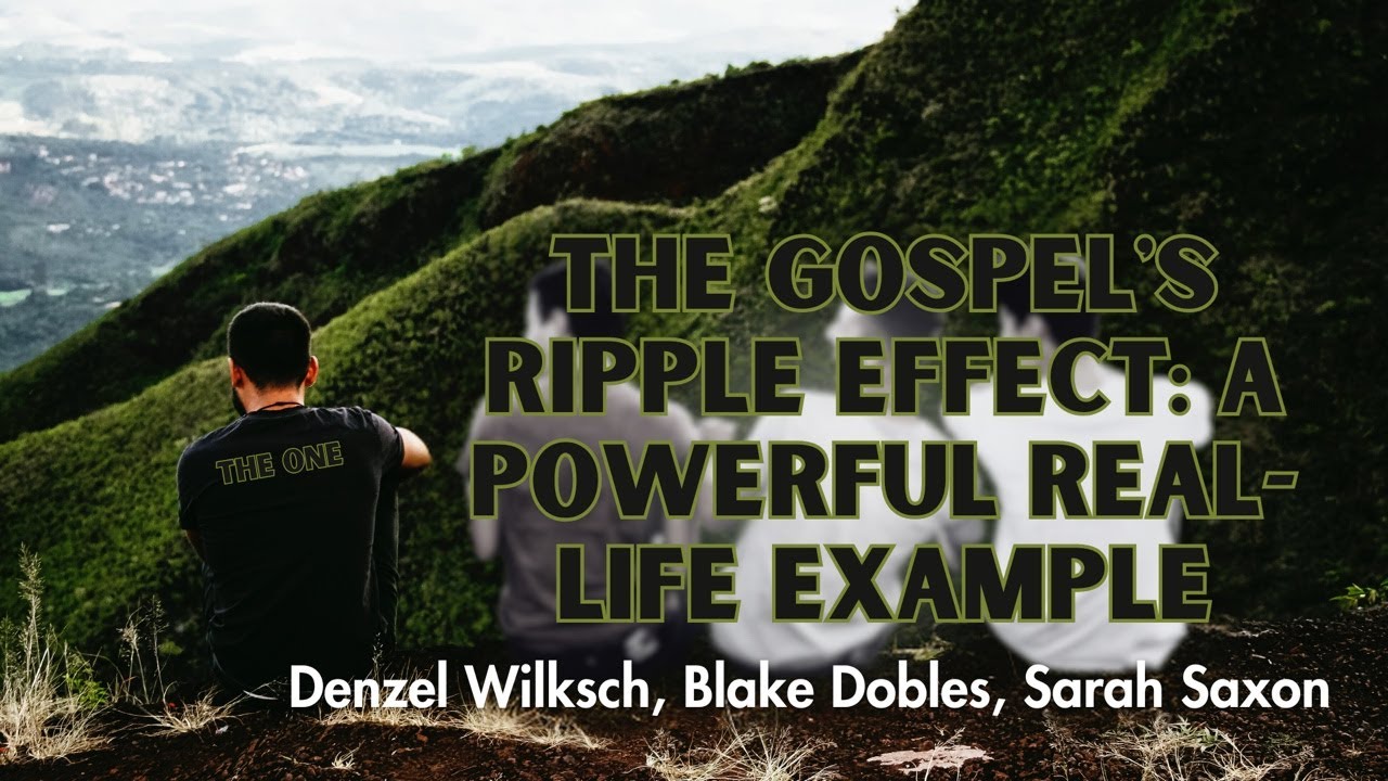 The Gospel's Ripple Effect: A Powerful Real-Life Example - YouTube