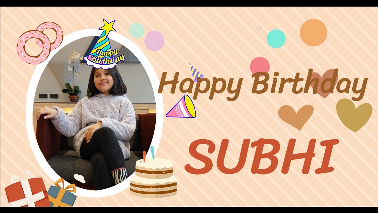 The Most Touching Birthday Message EVER for Subhi ! HAPPY BIRTHDAY ...
