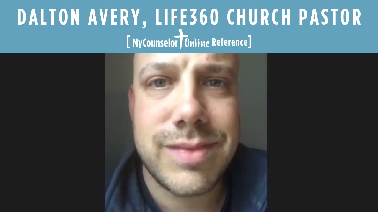 Dalton Avery, Life360 Church Pastor [MyCounselor Online Reference] - YouTube