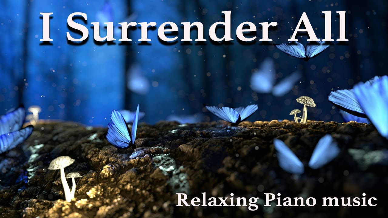 I Surrender All - Joslin - Pure Hymns - Relaxing Piano Music - YouTube