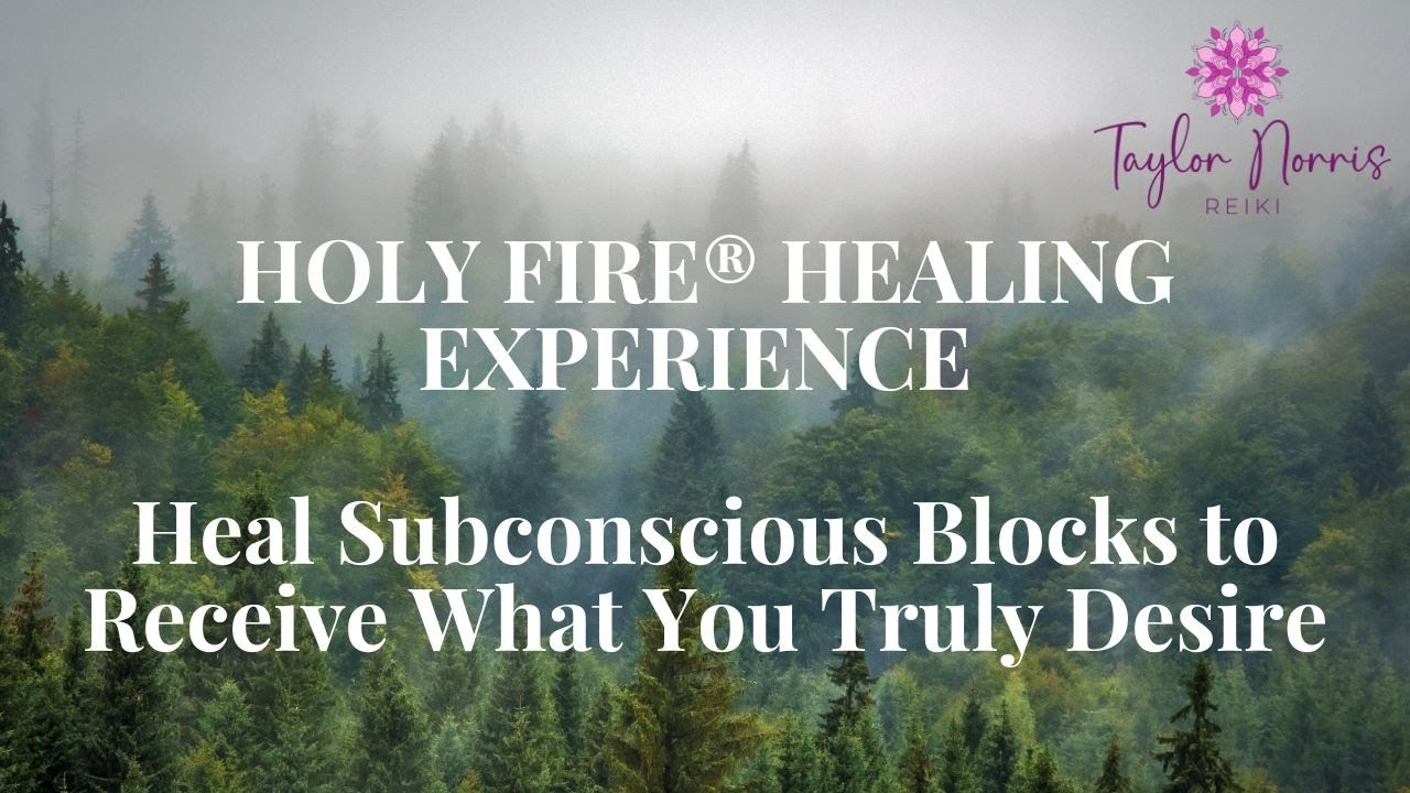 Holy Fire® Healing Experience | Heal Unconscious Blocks To Receive What ...
