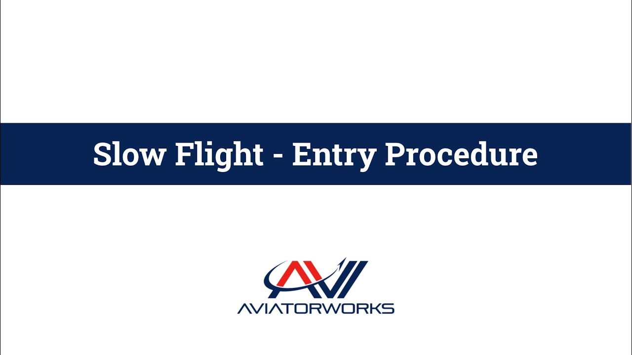 Slow Flight - Entry Procedure - YouTube