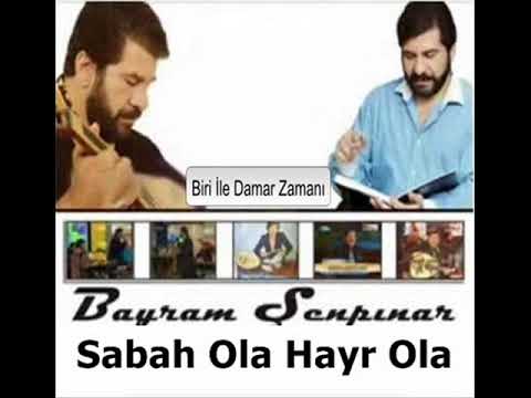 Bayram Şenpınar - Sabah Ola Hayr Ola