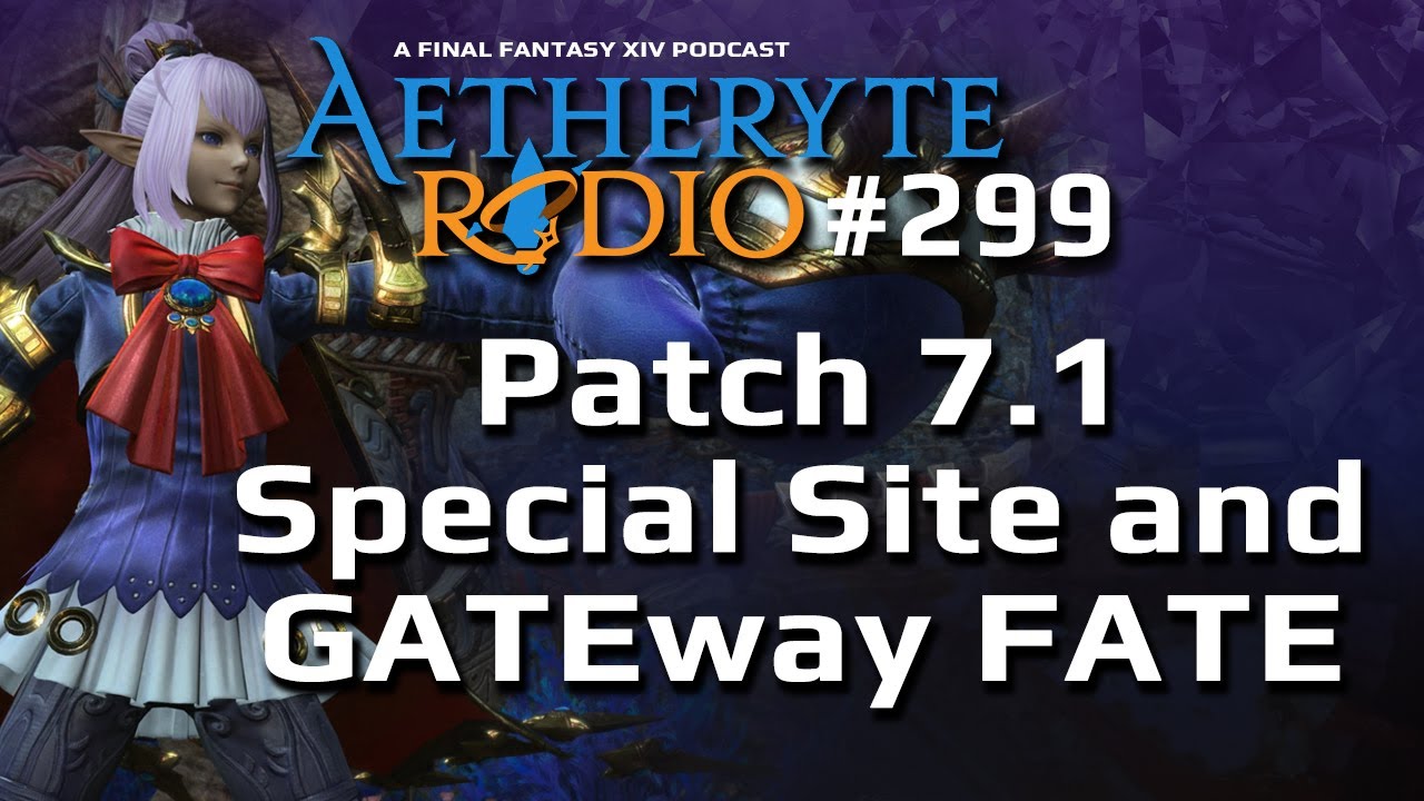 FFXIV Podcast Aetheryte Radio 299: Patch 7.1 Special Site and GATEway FATE - YouTube