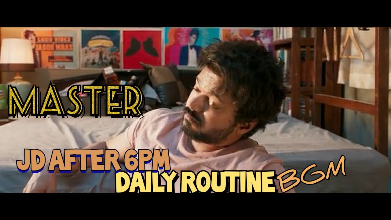 Master - Scene JD Daily Routine After 6PM BGM | Thalapathy | Vijay ...