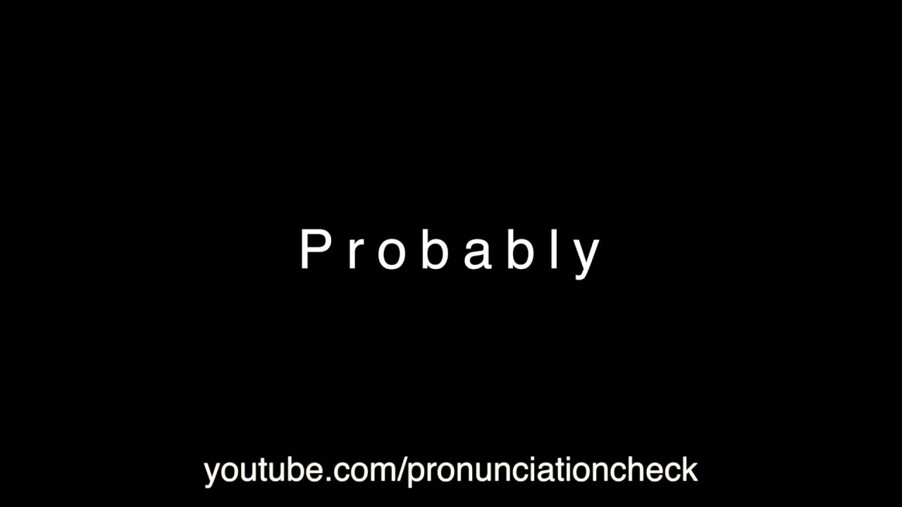 How To Pronounce Probably - YouTube