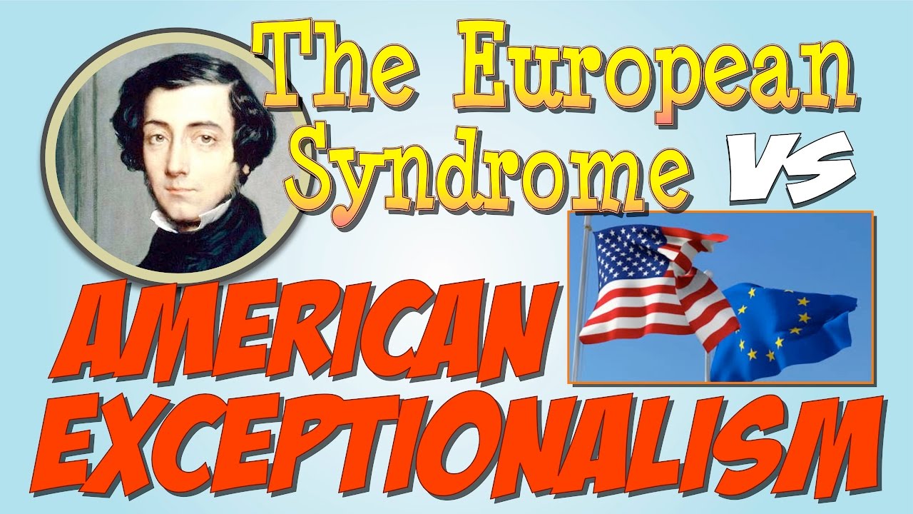 The European Syndrome VS American Exceptionalism - YouTube