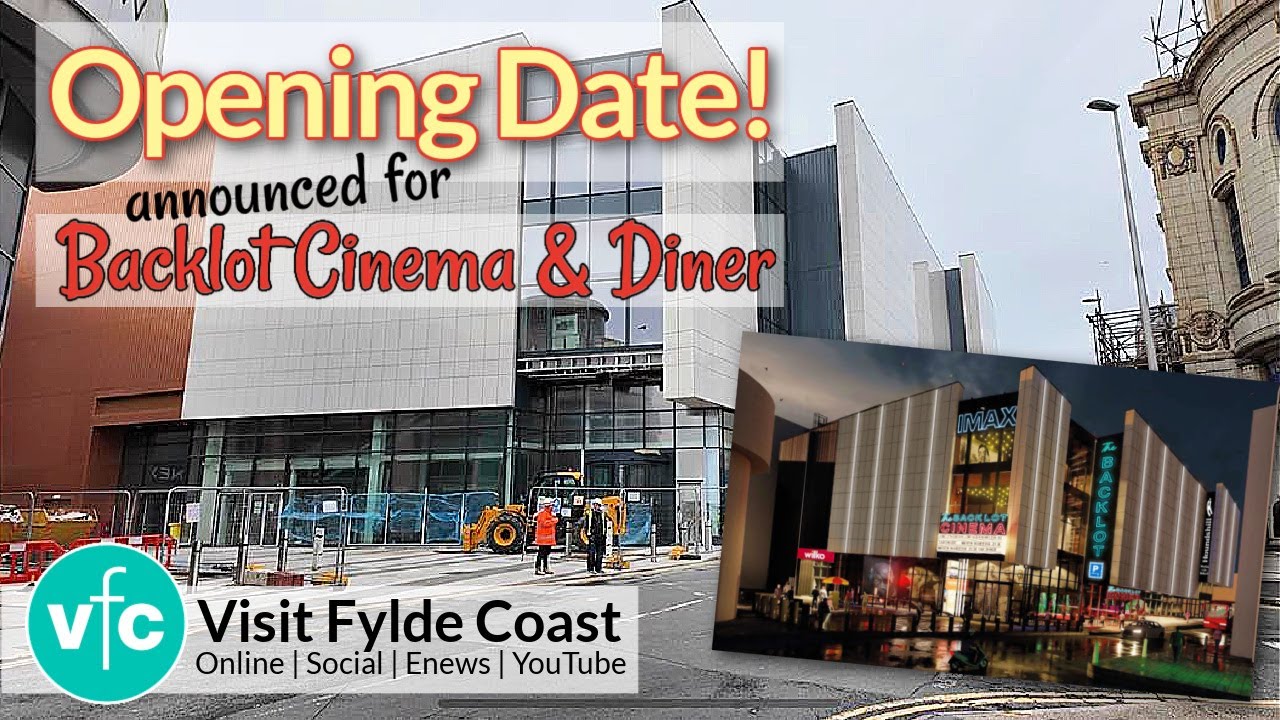 Blackpool's NEW Backlot IMAX Cinema OPENING DATE ANNOUNCED (& a mix-up ...